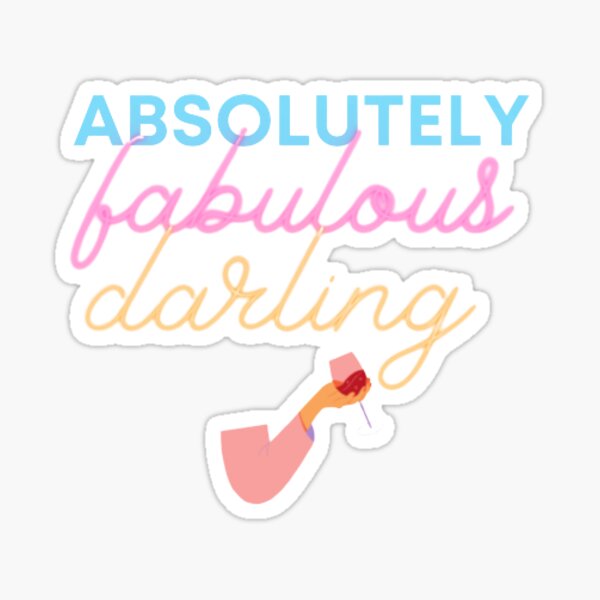 "Absolutely Fabulous Darling sticker" Sticker for Sale by TheWellbeing ...