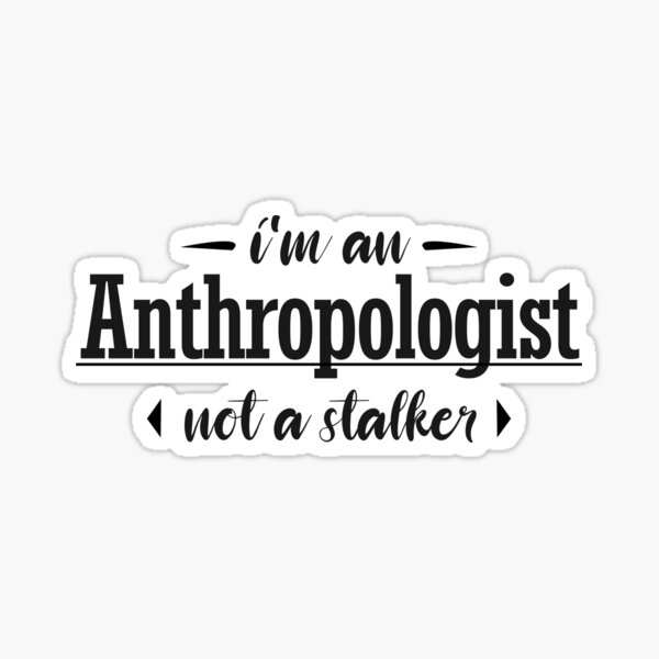"Anthropologist" Sticker for Sale by MissDewi | Redbubble