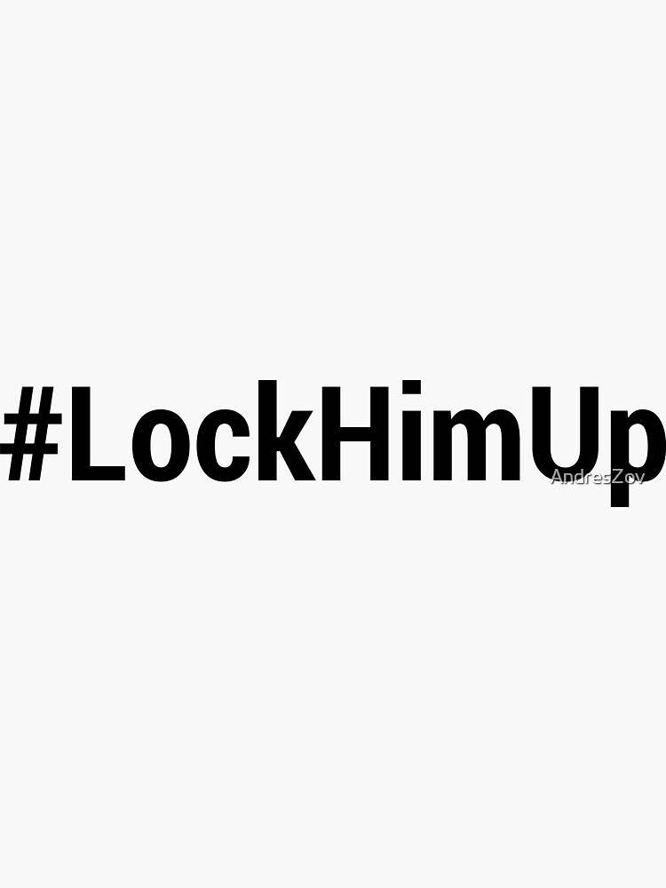 "Lock Him Up" Sticker by AndresZov | Redbubble