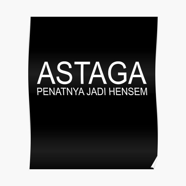 "ASTAGA penatnya jadi hensem" Poster for Sale by LimaChippewa | Redbubble