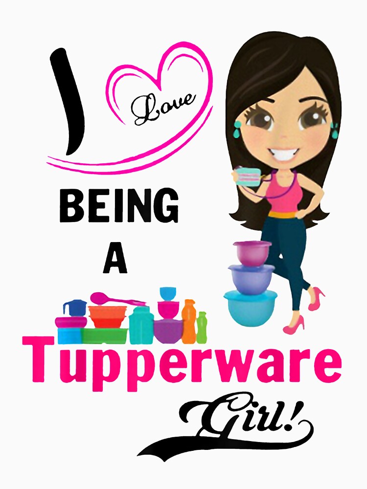 "I Love Being A Tupperware Girl T-Shirt" T-shirt for Sale by ...