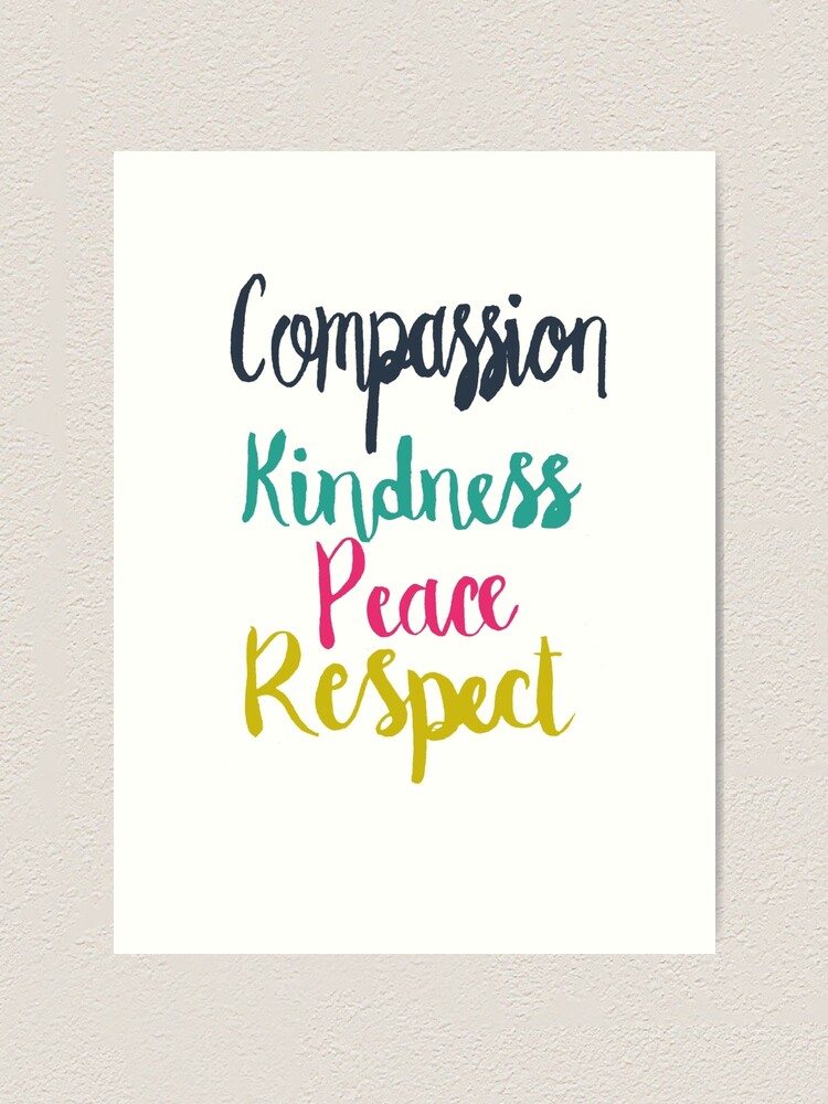 "Compassion, Kindness, Peace, Respect" Art Print for Sale by amyoharris ...