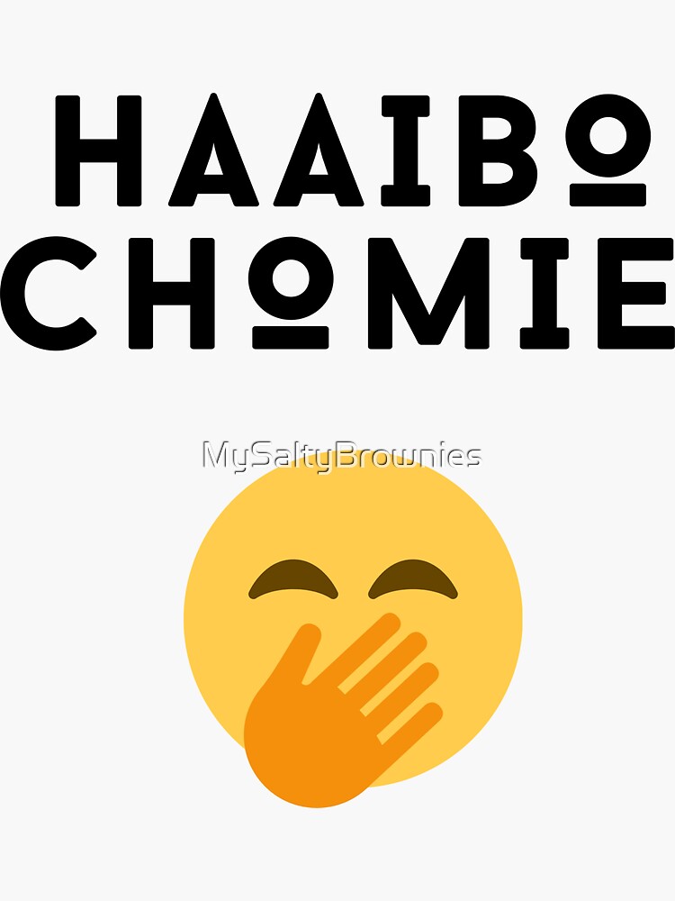 "Haaibo Chomie (South African)" Sticker for Sale by MySaltyBrownies ...