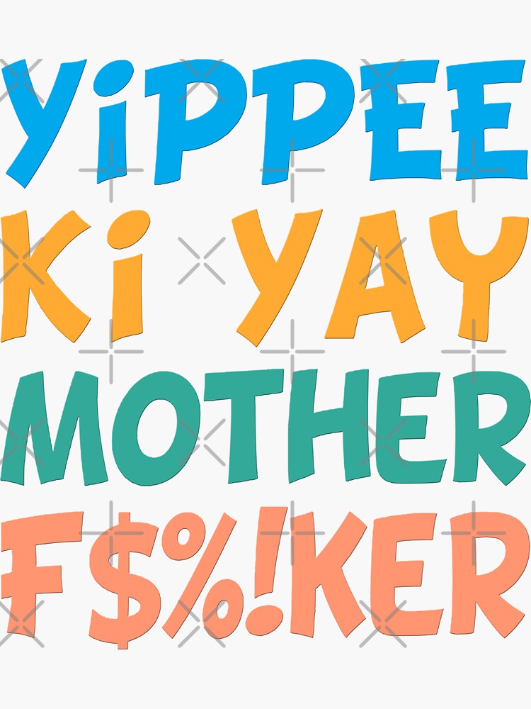 "Yippee ki yay mother f cker" Sticker by JoleeMathis | Redbubble