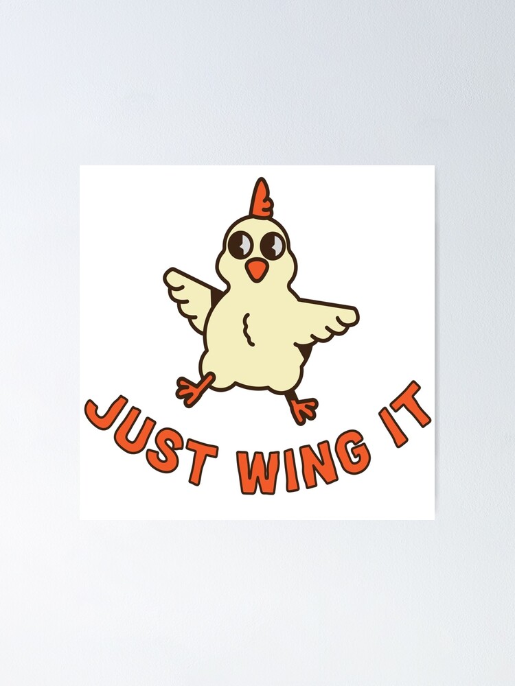 "just wing it" Poster for Sale by Shirts-abebes | Redbubble