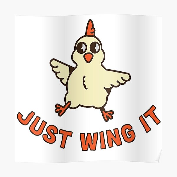 "just wing it" Poster for Sale by Shirts-abebes | Redbubble