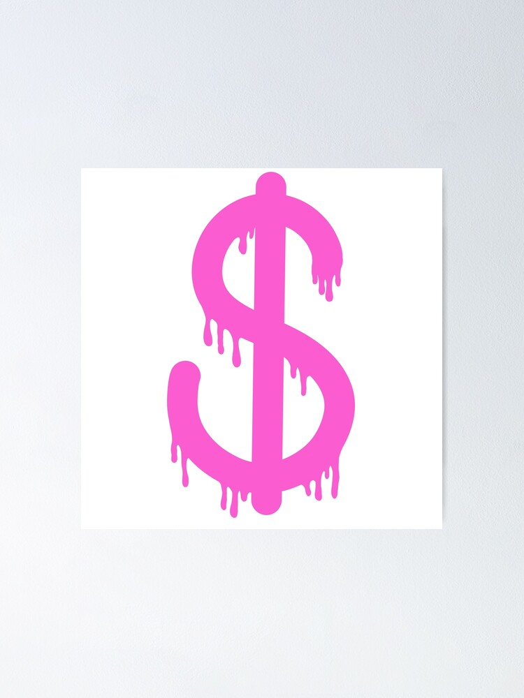 "Pink Drippy Dollar Sign" Poster for Sale by gbreshears | Redbubble
