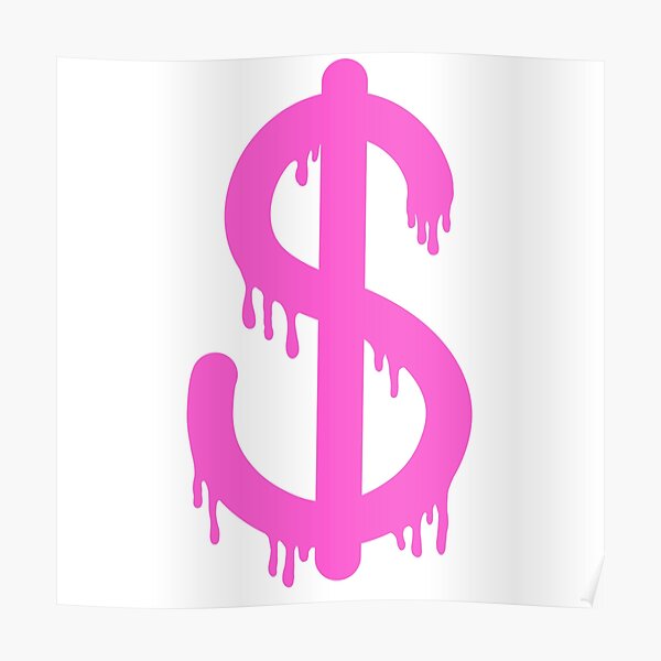 "Pink Drippy Dollar Sign" Poster for Sale by gbreshears | Redbubble