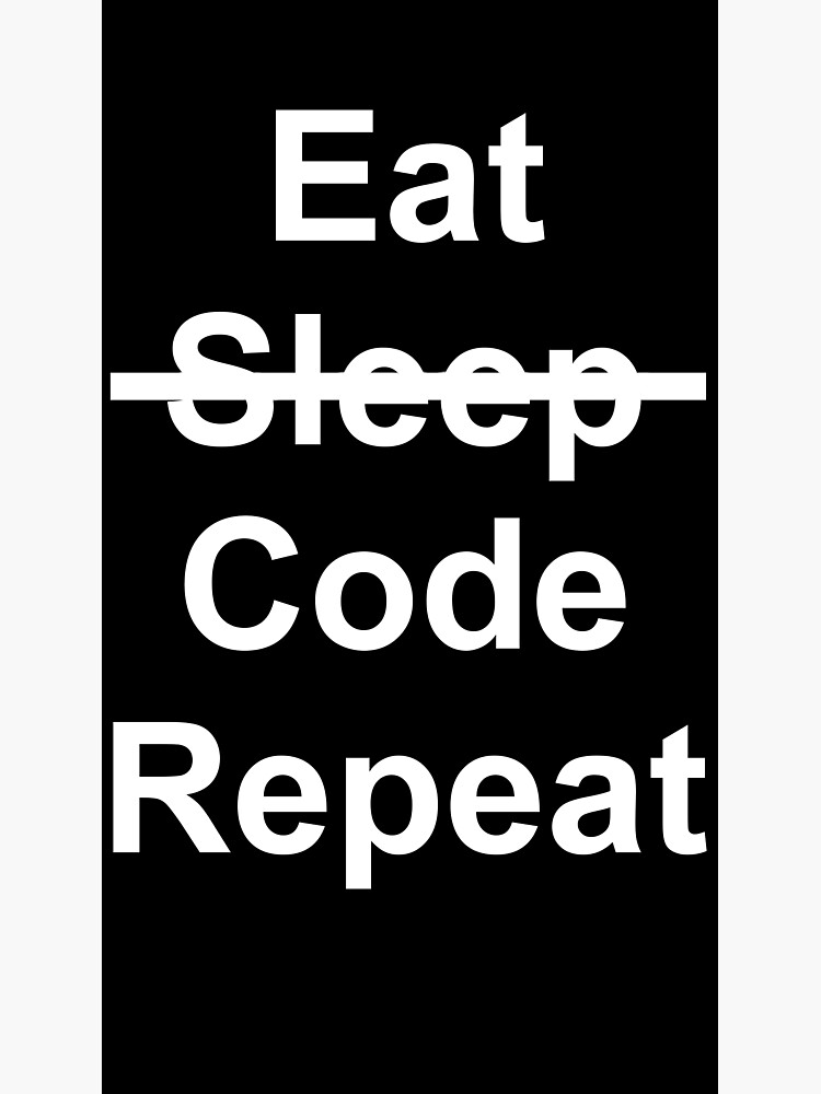 "Eat, No Sleep, Code, Repeat" Sticker for Sale by ollerhll | Redbubble