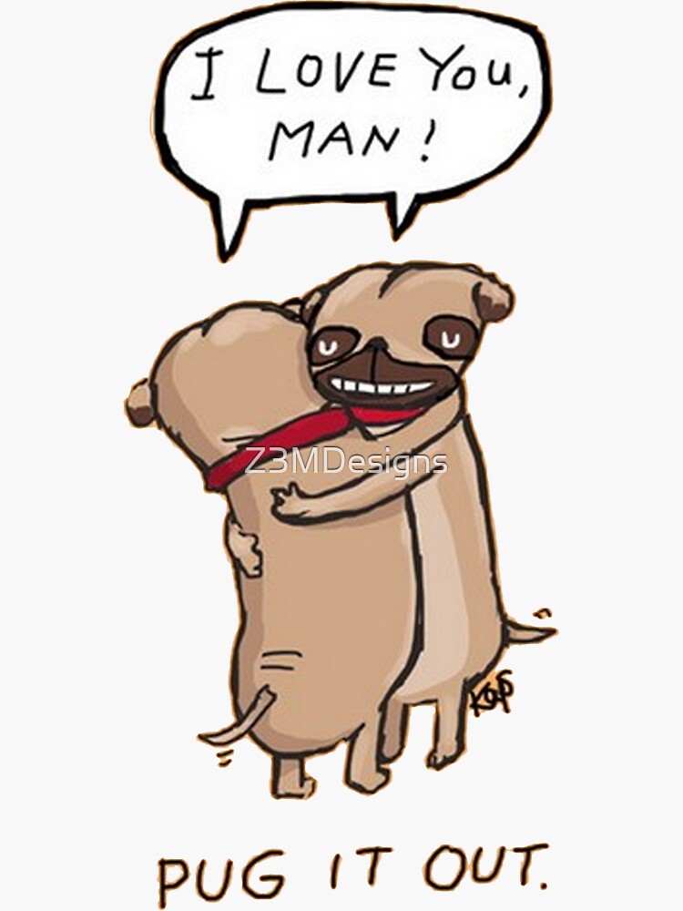 "Two Cute Pugs Hugging Eachother Saying I Love You Man!" Sticker for ...