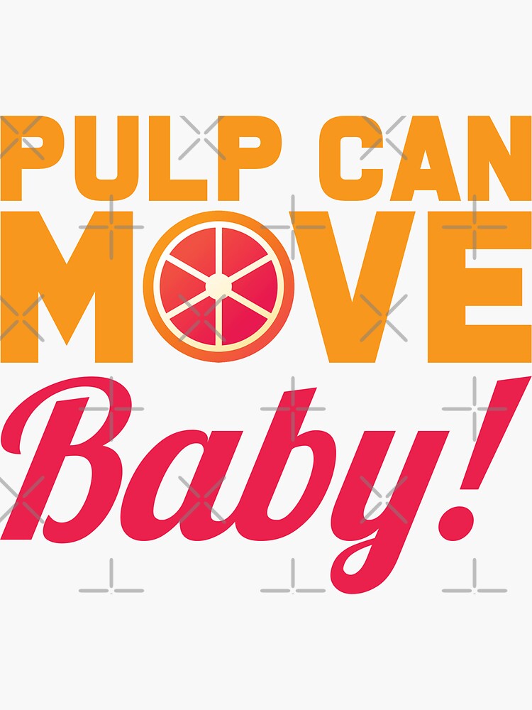"Pulp Can Move Baby!" Sticker for Sale by growler-media | Redbubble