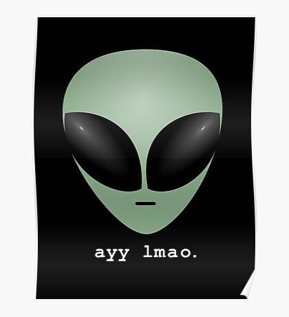 Ayy Lmao: Posters | Redbubble