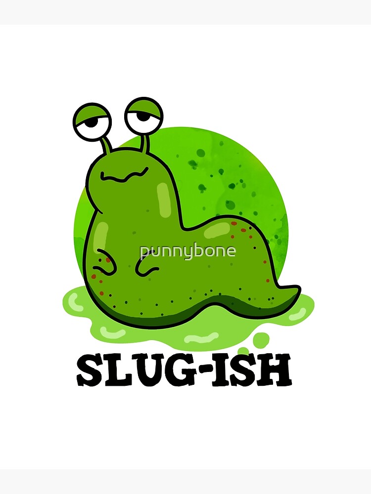 "Slug-ish Funny Sluggish Slug Puns " Greeting Card for Sale by ...