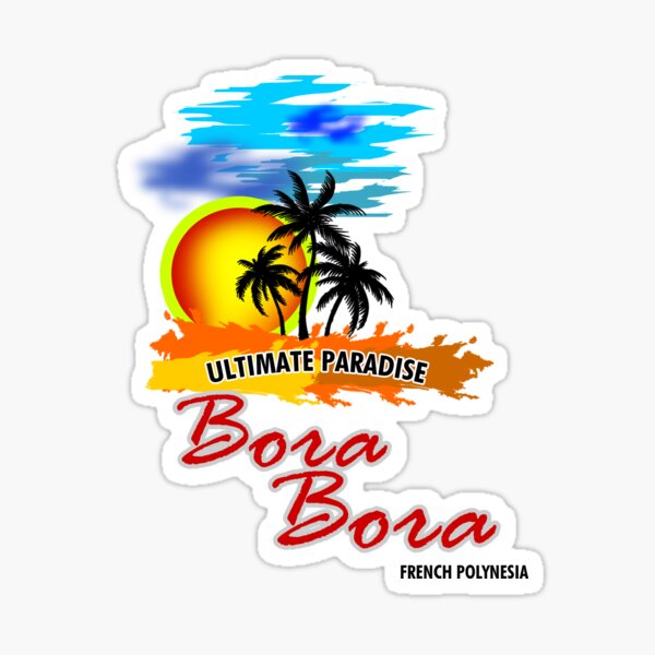 "Ultimate Paradise Bora Bora" Sticker by dejava | Redbubble