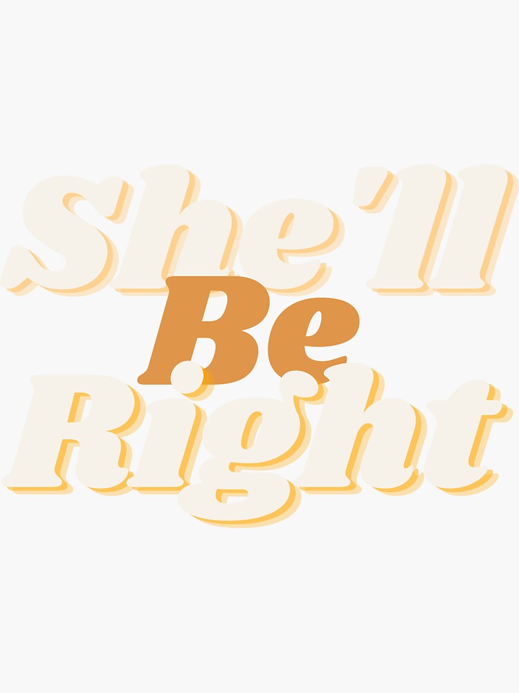 "She'll Be Right" Sticker for Sale by InputVSOutput | Redbubble