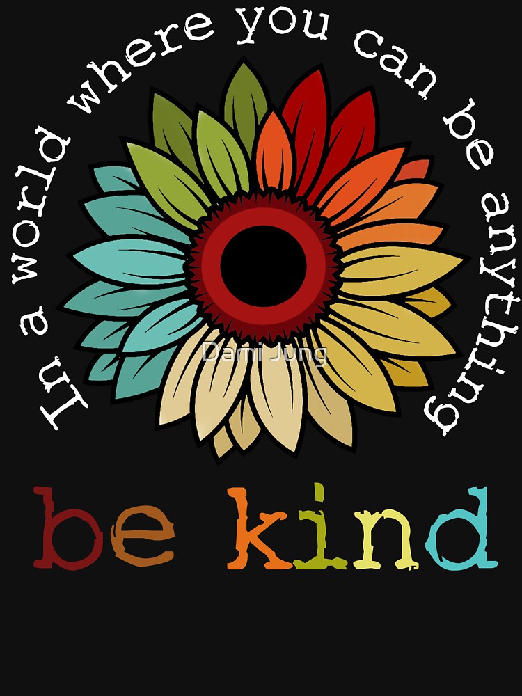 "In A World Where You Can Be Anything Be Kind Vintage Sunflower ...