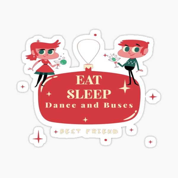 "Eat sleep Dance and Buses" Sticker by Ahamid | Redbubble