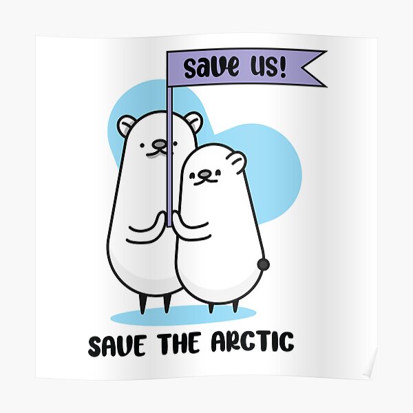 "save the arctic" Poster for Sale by Ashi17 | Redbubble
