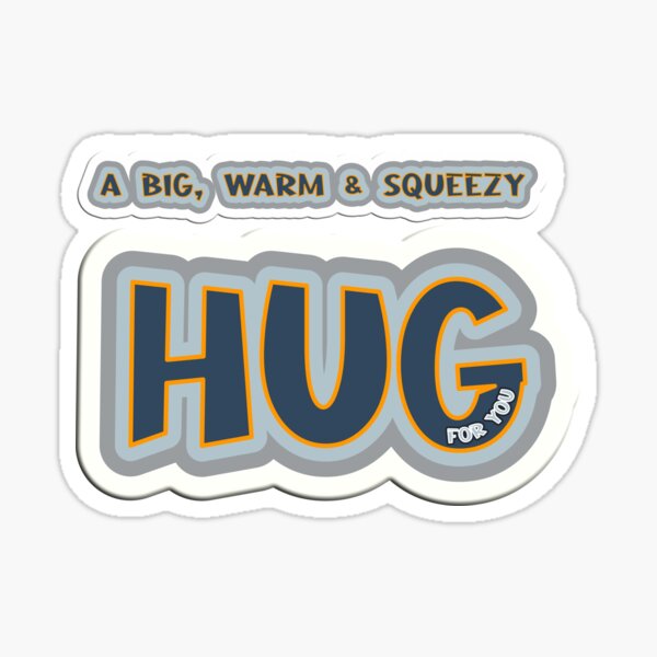 "Send big squeezy hug to someone you love" Sticker for Sale by ...