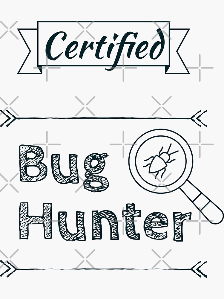 "Certified Bug Hunter" Sticker for Sale by DesignsWithMel | Redbubble