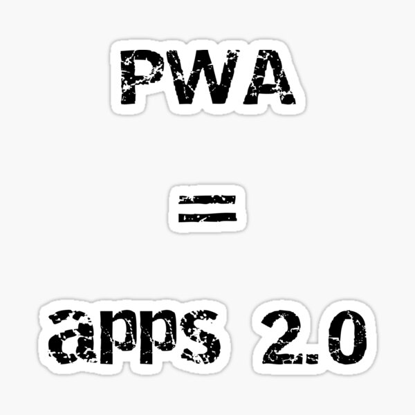 "PWA = apps 2.0" Sticker for Sale by Jarlitos | Redbubble