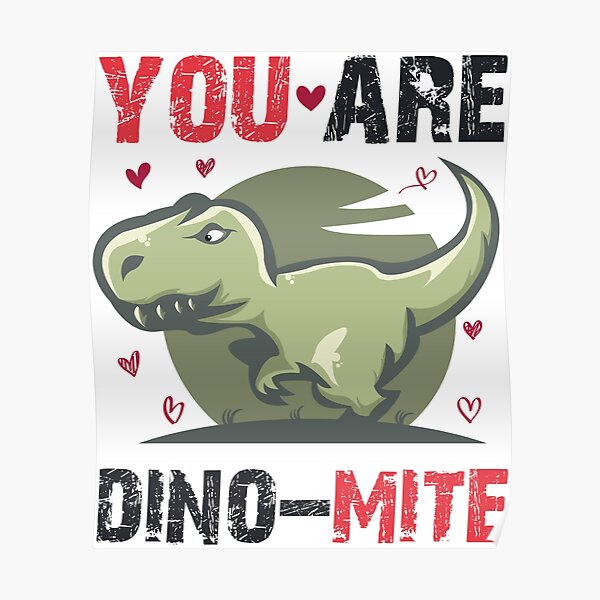 "You are Dino-Mite T. Rex Dinosaur Dino" Poster by blikonie | Redbubble