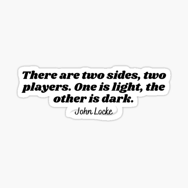 "There are two sides, two players. One is light, the other is dark ...