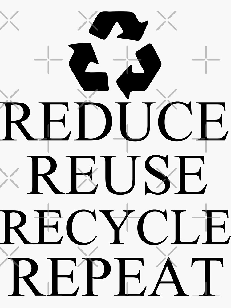 "REDUCE-REUSE-RECYCLE-REPEAT" Sticker for Sale by YAZIDSHOP | Redbubble
