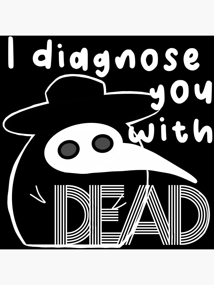 "Plague Doctor | I diagnose you with dead (meme)" Photographic Print by ...