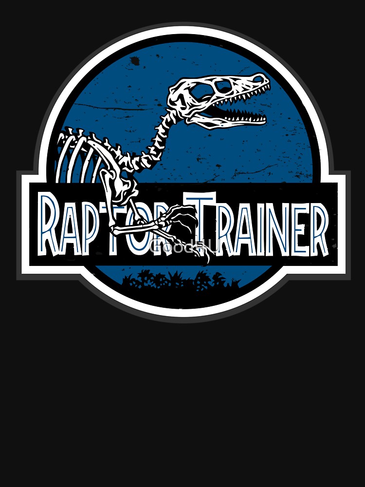 "Raptor Trainer" T-shirt for Sale by Good4U | Redbubble | jurassic ...