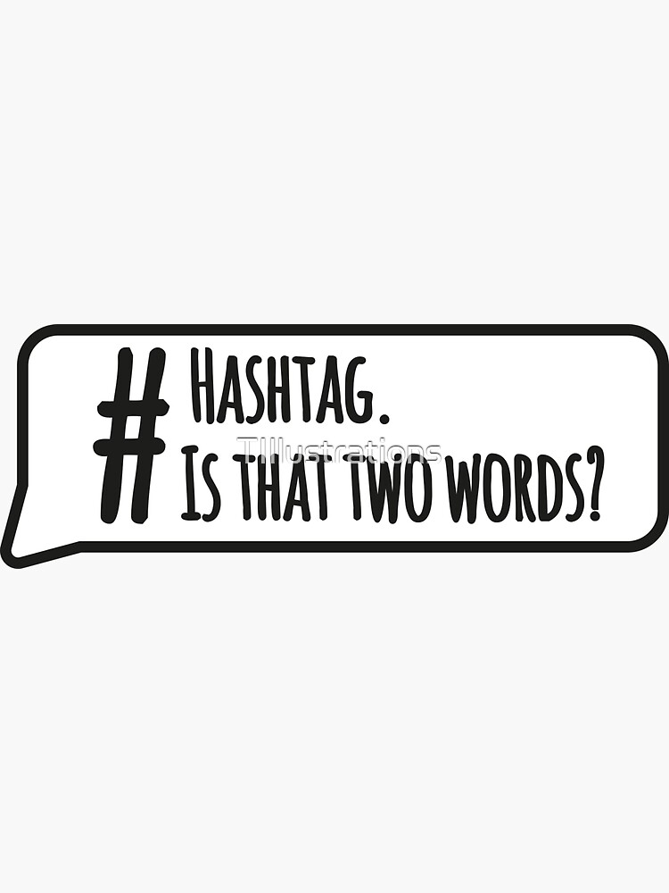"Hashtag. Is That Two Words? Sticker" Sticker for Sale by ...