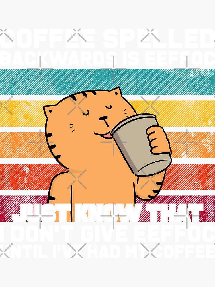 "Coffee Spelled Backwards Is Eeffoc - Cat" Sticker for Sale by roxy7922 ...