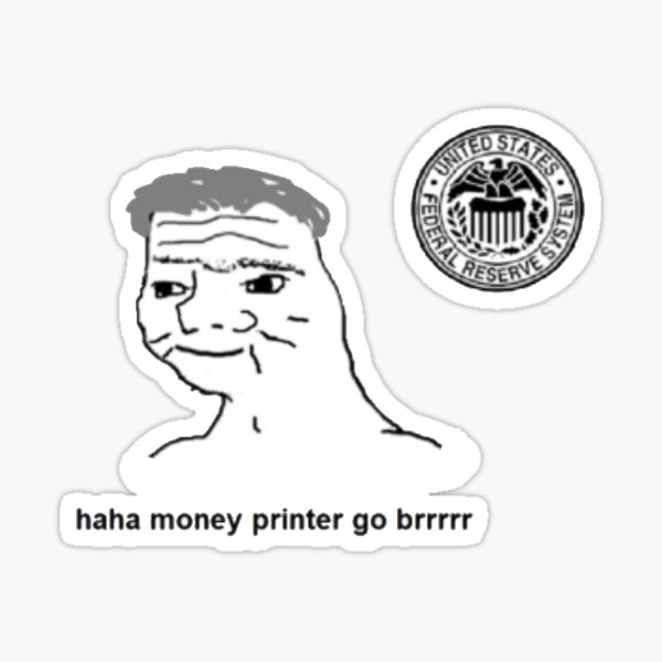 "Money printer go brrrrrrr - Wojak meme" Sticker for Sale by ...