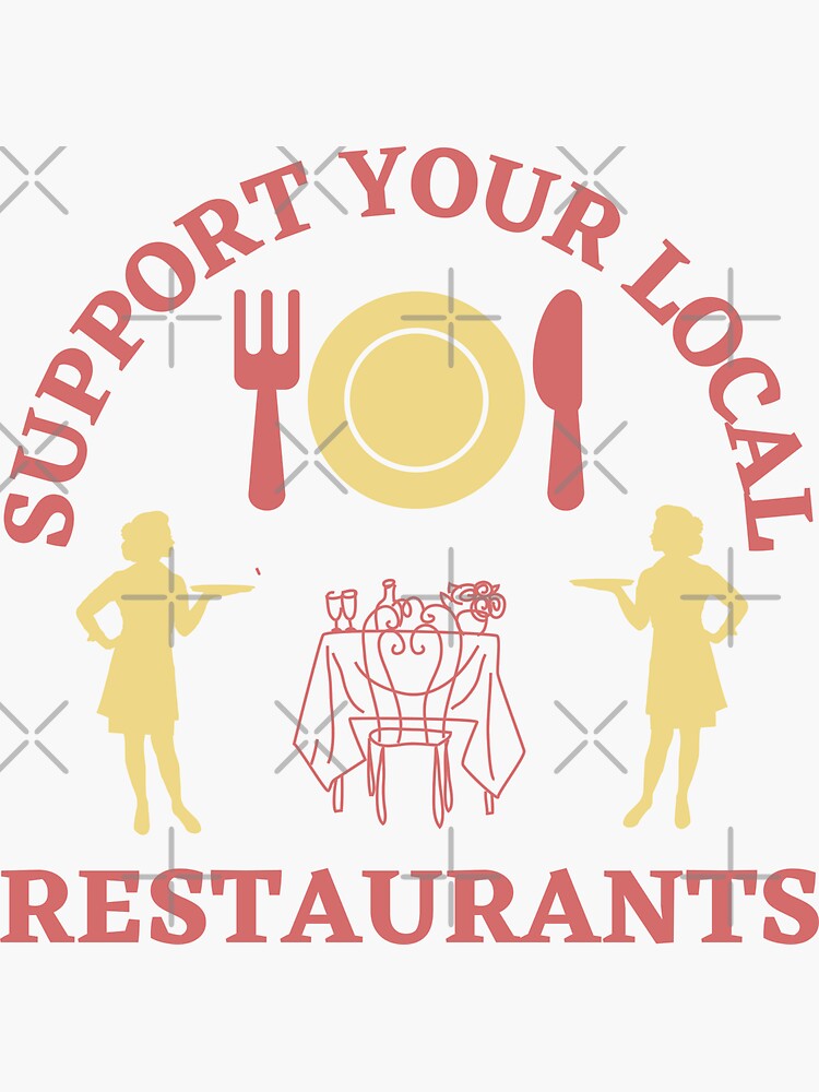 "SUPPORT YOUR LOCAL RESTAURANT" Sticker for Sale by CaptainPiku | Redbubble