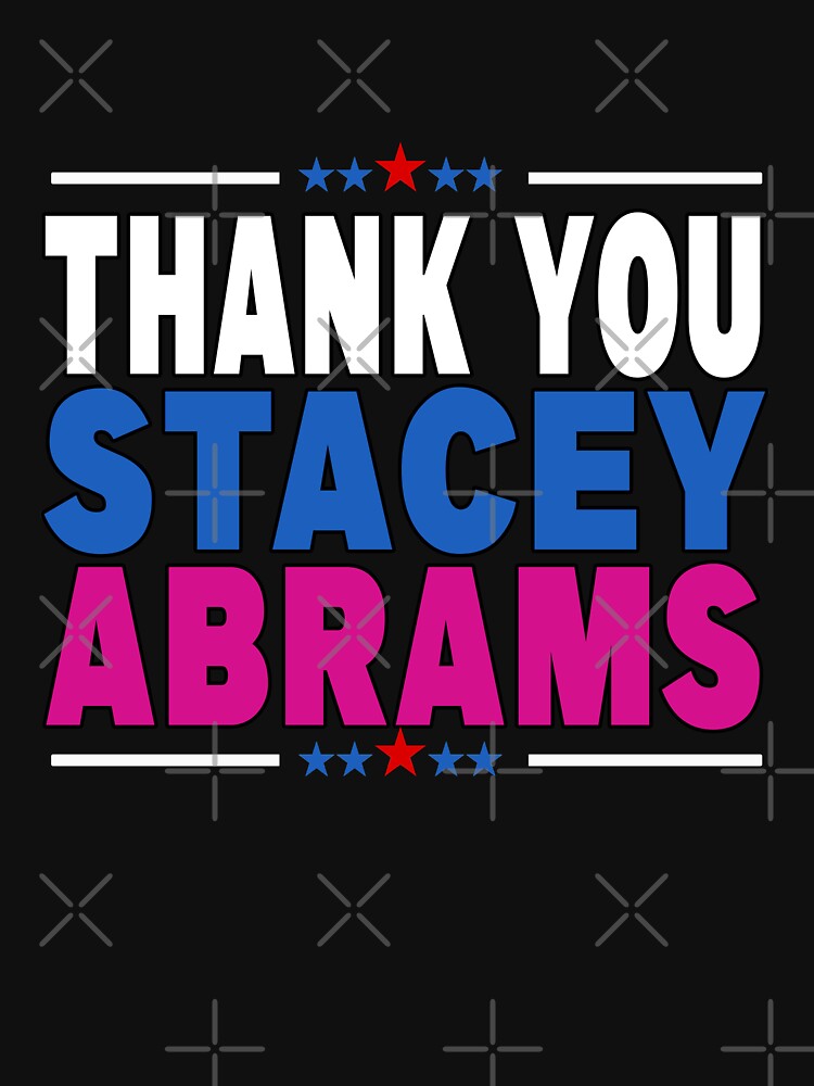 "Thank You Stacey Abrams" T-shirt for Sale by Imadovic | Redbubble ...