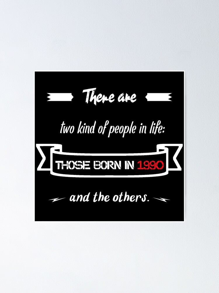 "People born in 1990 ... and the rest (English)" Poster by 2Girls1Shirt ...