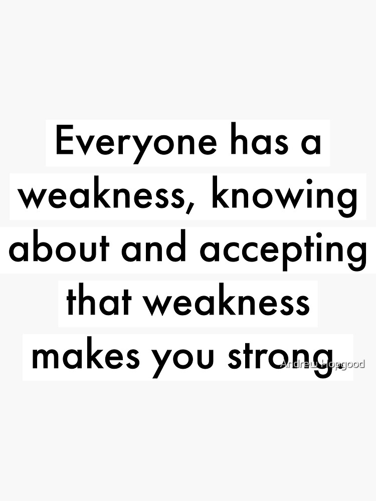 "Everyone has a weakness, motivational design." Sticker for Sale by ...