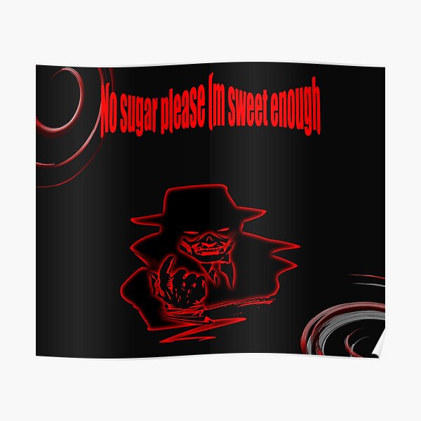 "Copy of No sugar please Im sweet enough" Poster by Coolartandstuff ...