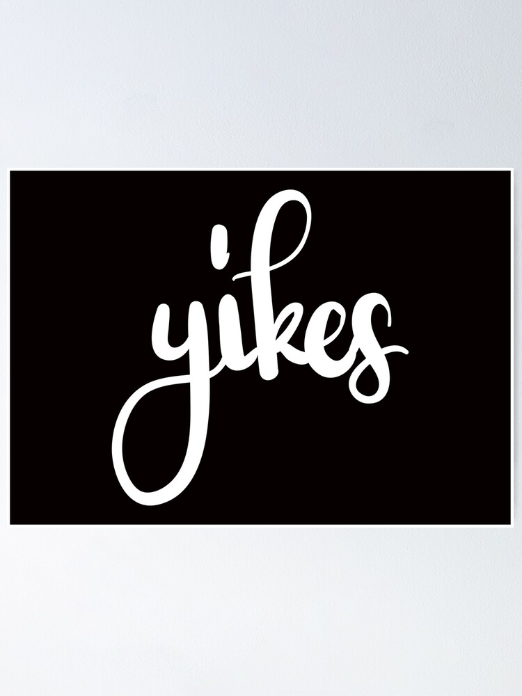 "Yikes type text handwritten design in white" Poster by lauraioanav ...