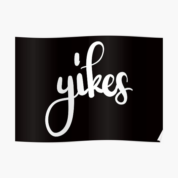 "Yikes type text handwritten design in white" Poster by lauraioanav ...