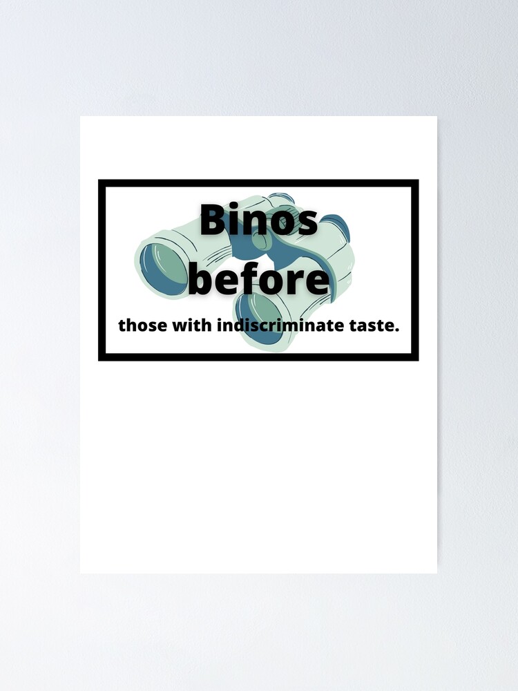 "Binos before those with indiscriminate taste funny birding meme ...