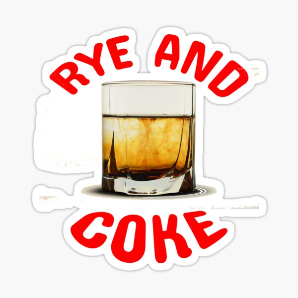 "Rye Whisky and Coke" Sticker for Sale by MacjarrGems | Redbubble
