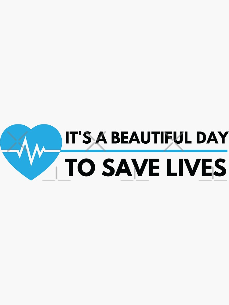 "Its A Beautiful Day To Save Lives" Sticker for Sale by MagdyStore ...