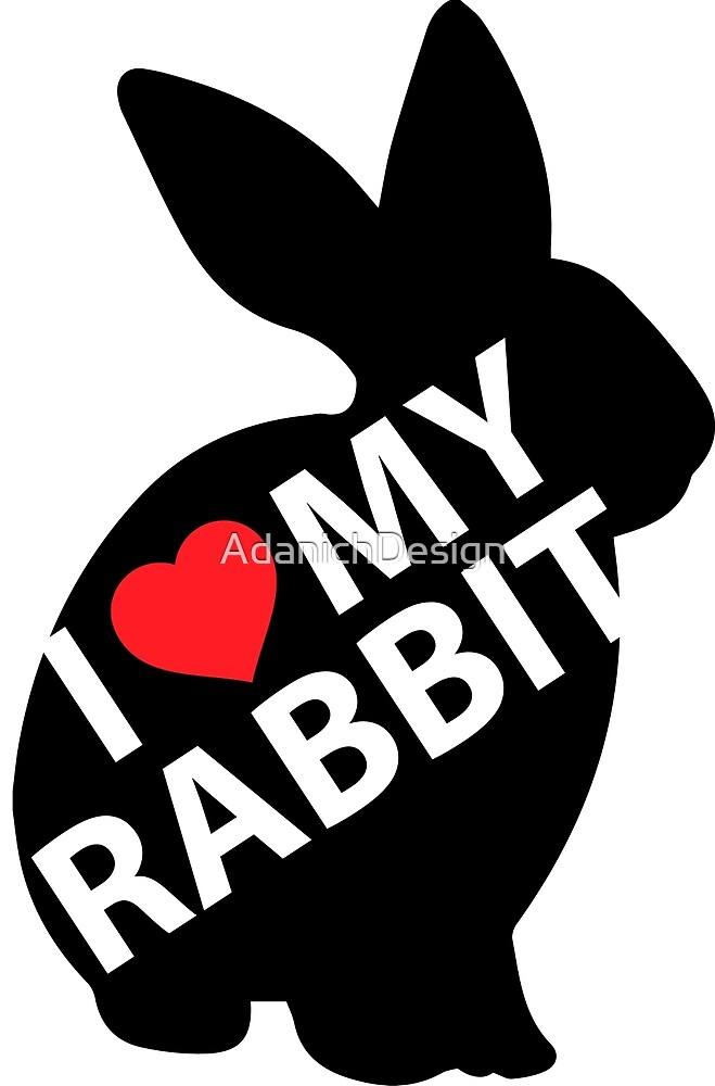 "I Love My Rabbit – Rabbit #2" by AdanichDesign | Redbubble