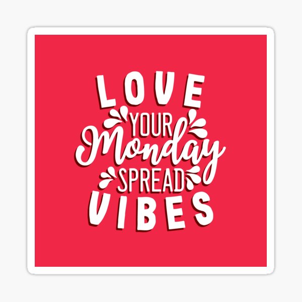 "motivation mondays - love your monday spread vibes" Sticker for Sale ...