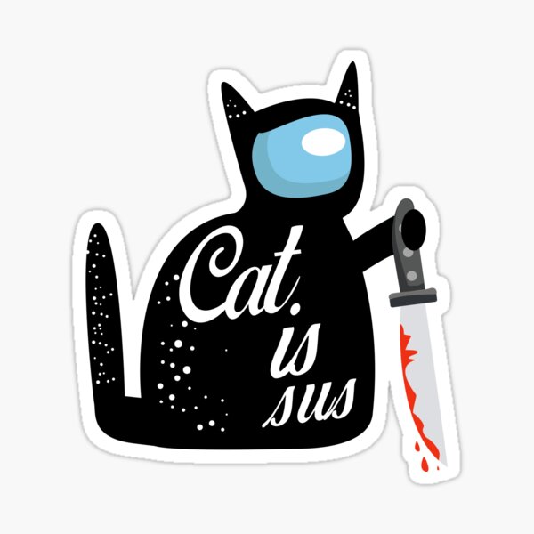 "Cat Is Sus - Fan Art Among Us" Sticker for Sale by stickersworld31 ...