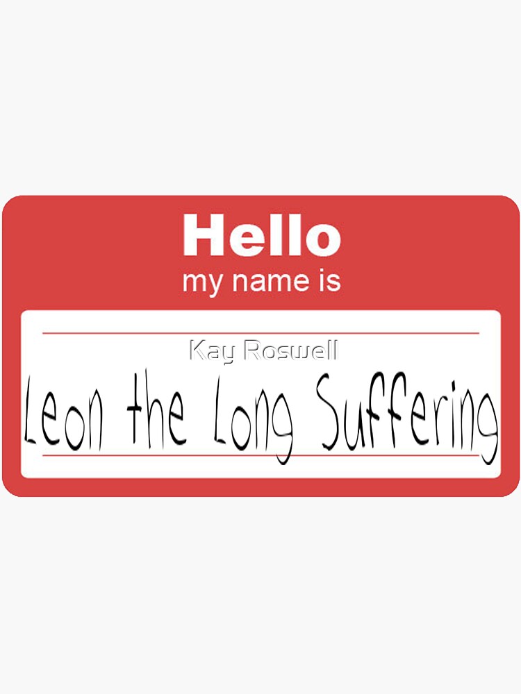 "Leon the Long Suffering Name Tag" Sticker for Sale by FangirlAlert ...