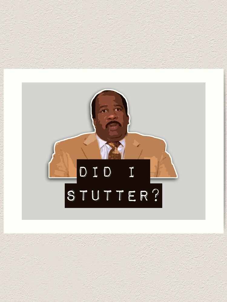 "Did I stutter?" Art Print by fashprints | Redbubble