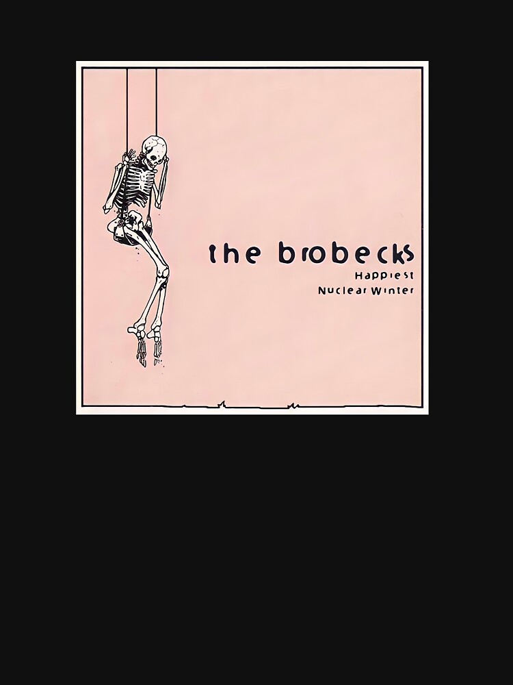 "the brobecks happiest nuclear winter" T-shirt for Sale by sydneyjoanna ...