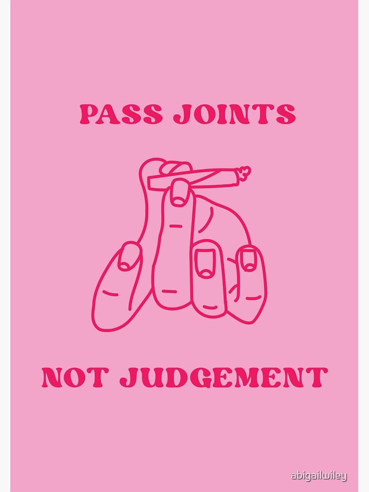 "Pass Joints Not Judgement" Sticker for Sale by abigailwiley | Redbubble